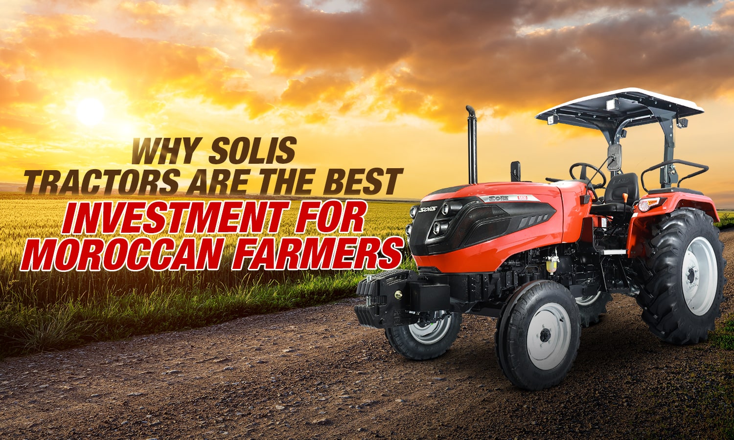 Why Solis Tractors are the Best Investment for Moroccan Farmers